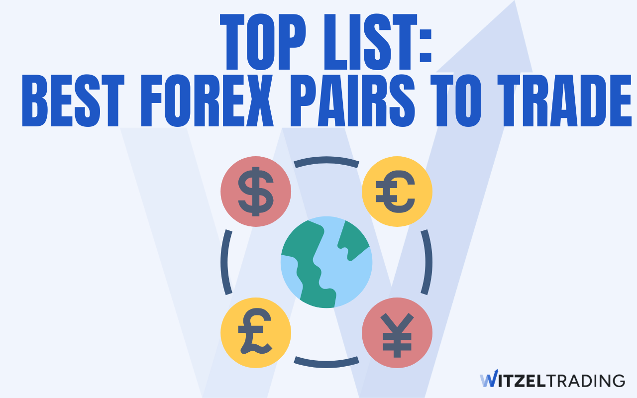 10 Best Forex Pairs To Trade (Top List) - For Forex Traders