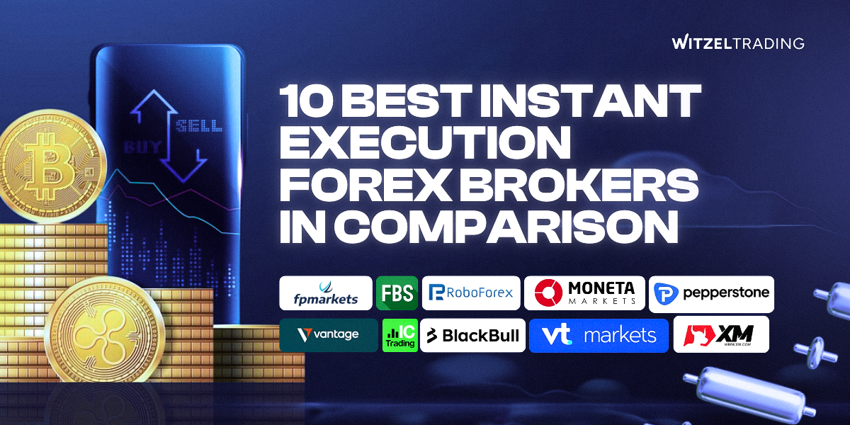 10 Best Instant Execution Forex Brokers In Comparison 2025