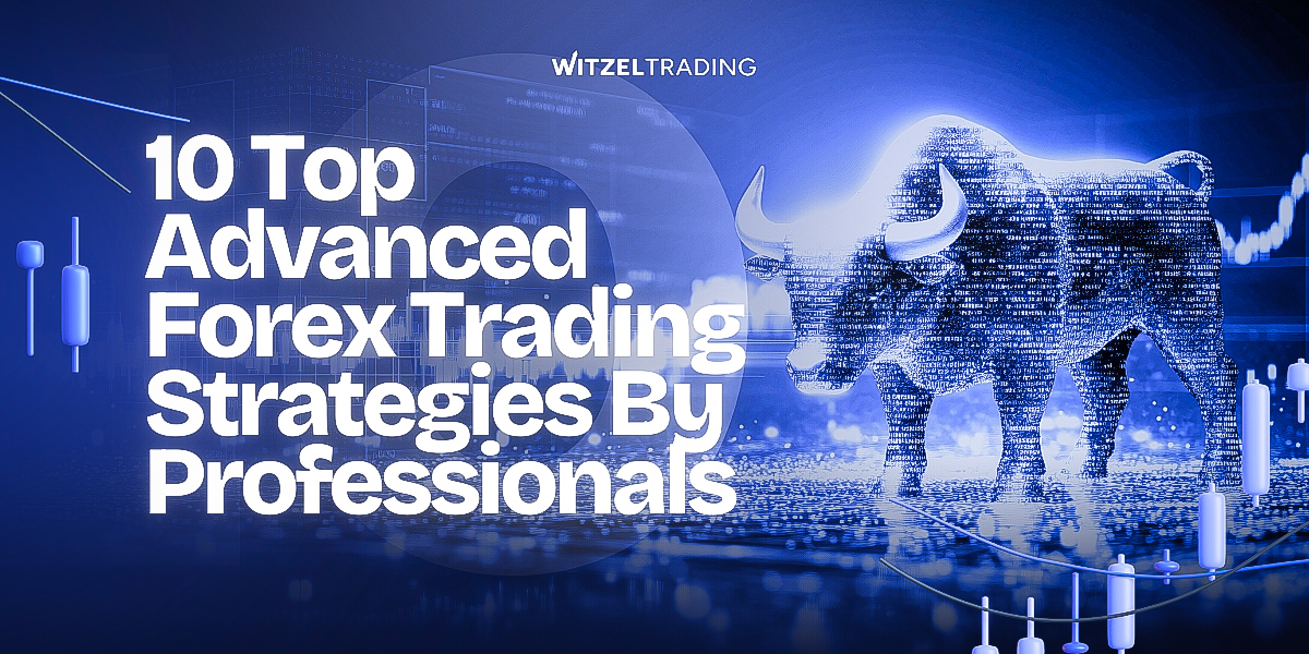 10 Top Advanced Forex Trading Strategies By Professionals