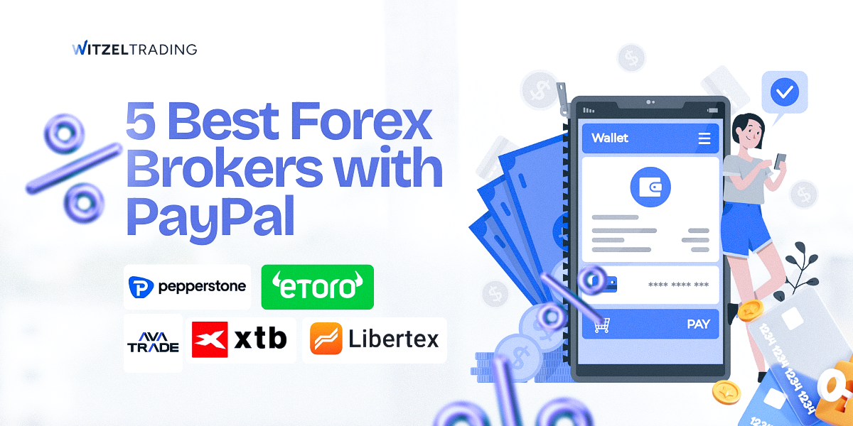 5 Best Forex Brokers With PayPal Deposit & Withdrawals