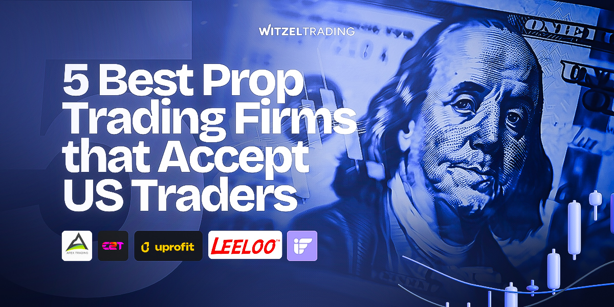5 Best Prop Trading Firms That Accept US Traders (Top List)