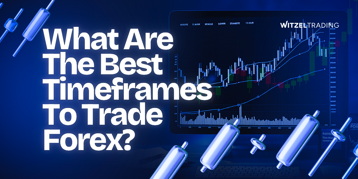 What Are The Best Timeframes To Trade Forex